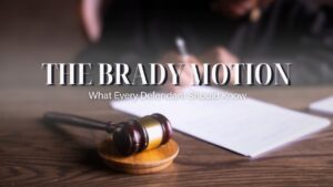 What Every Defendant Should Know About the Brady Motion - C For Justice